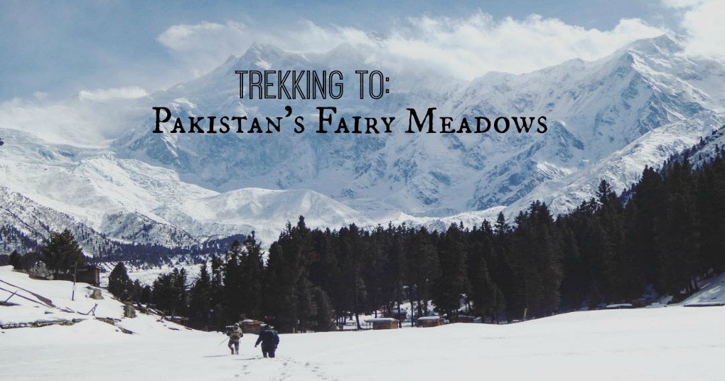 Hiking to the Fairy Meadows of Pakistan