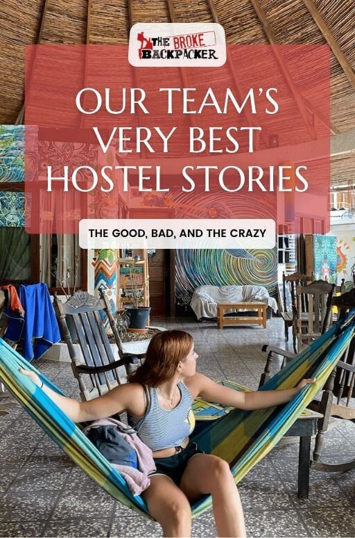 Our Team's BEST Hostel Stories: The Good, The Bad, and the Crazy