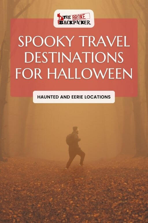 The 10 Spookiest Places to Visit on Halloween