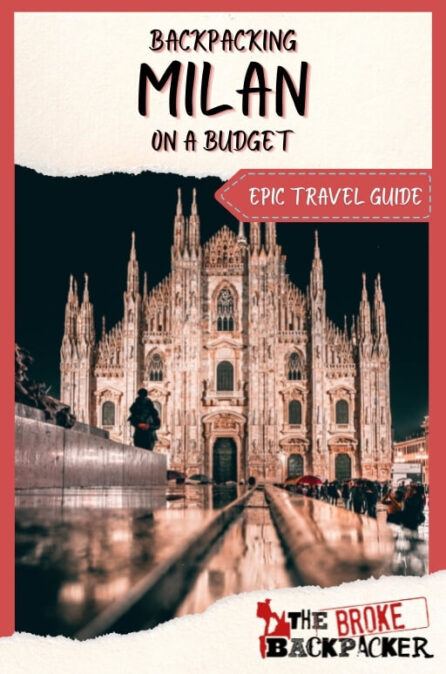 Backpacking Milan - The ULTIMATE Milan Travel Guide