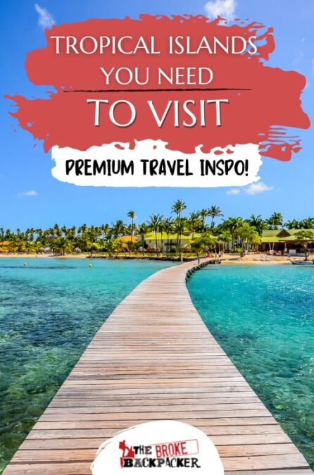 26 BEST Tropical Islands: Vacation Destinations for 2026!
