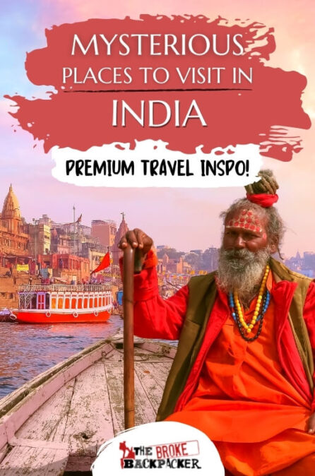 10 Mysterious Places in India w/ The Broke Backpacker