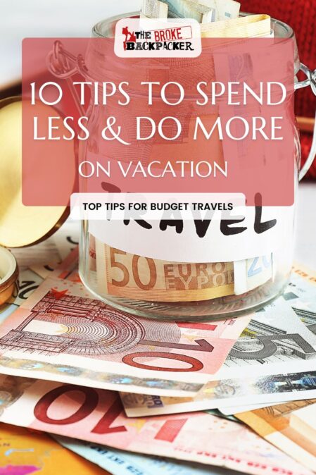 10 Tips to Spend Less and Enjoy More on Your Next Vacation - The Broke ...