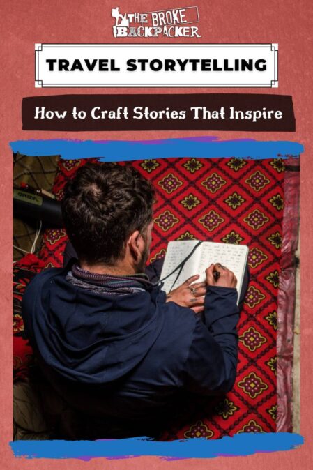 The Art of Travel Storytelling - How to Craft Stories That Inspire